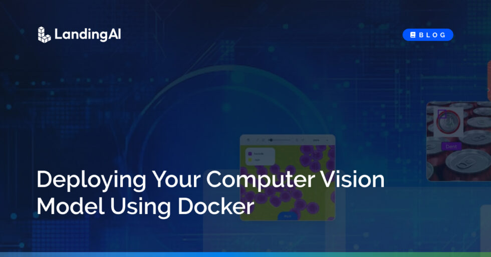 Deploying Your Computer Vision Model Using Docker - LandingAI Deploying Your Computer Vision Model Using Docker - LandingAI